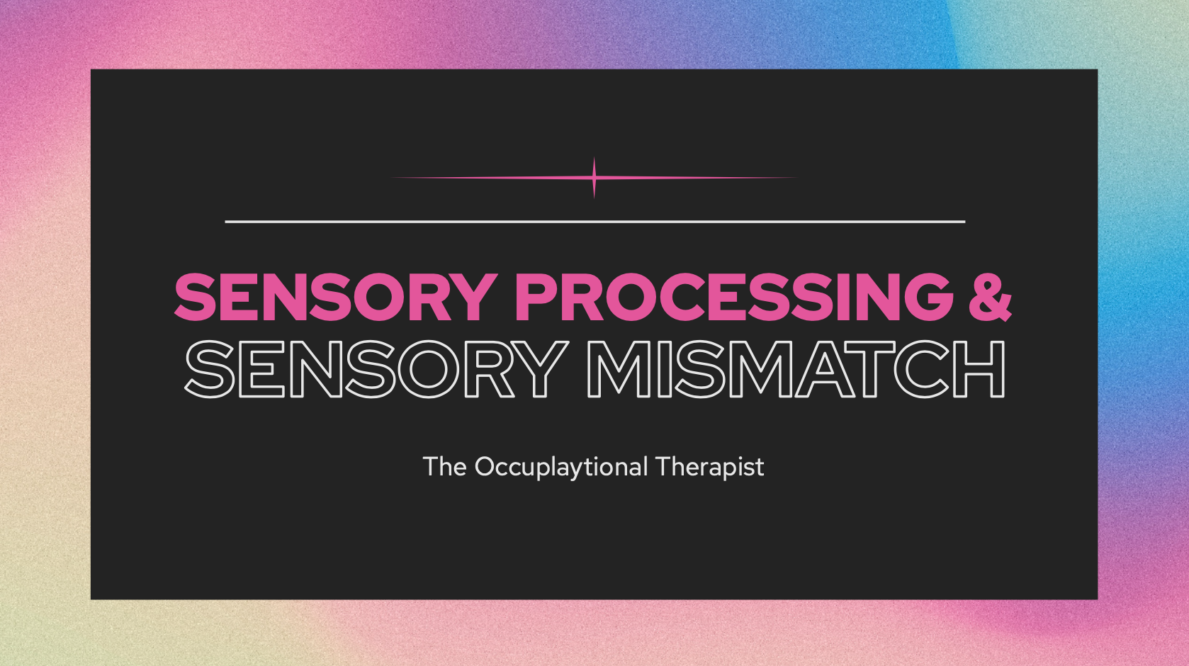 Sensory Mismatch Conclusion - The Occuplaytional Therapist